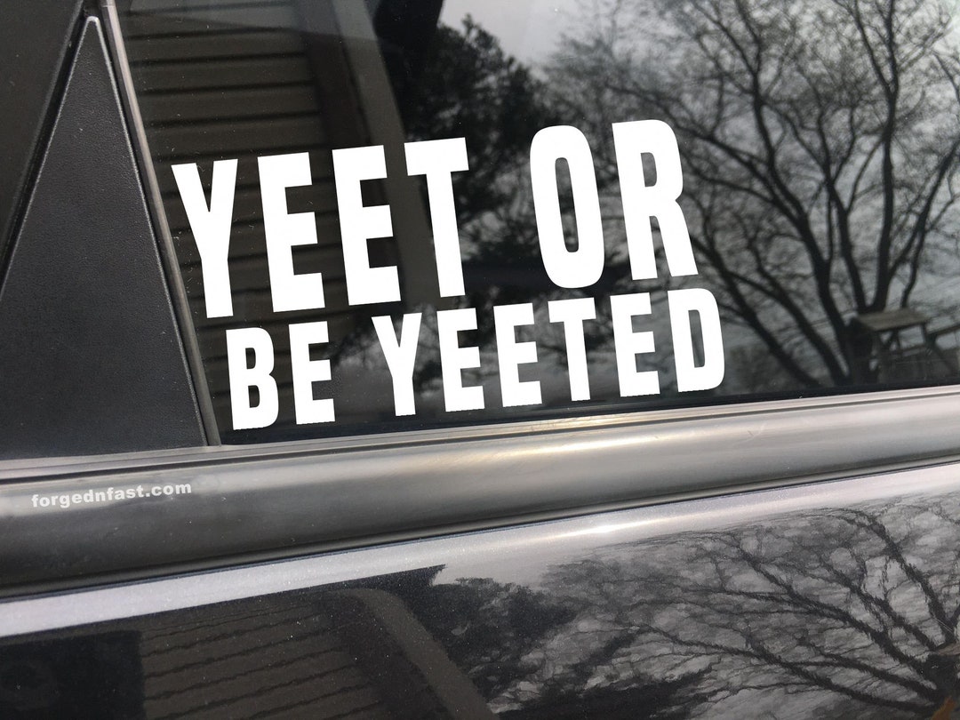 Funny 'yeet or Be Yeeted' Car Decal - Etsy