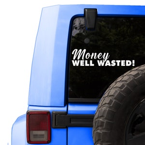Money Well Wasted, Car Decal, Bumper Sticker, Truck Decal, Funny Car ...