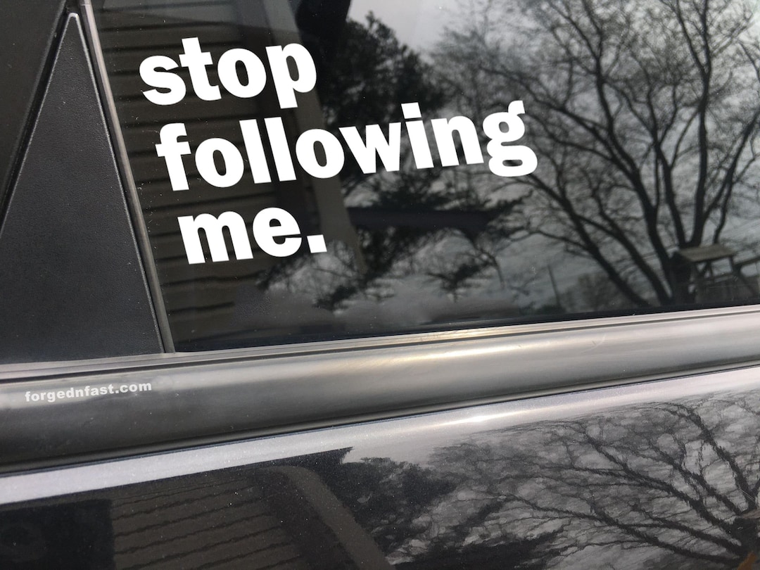 Stop Following Me Vinyl Car Decal, Funny Bumper Sticker - Etsy