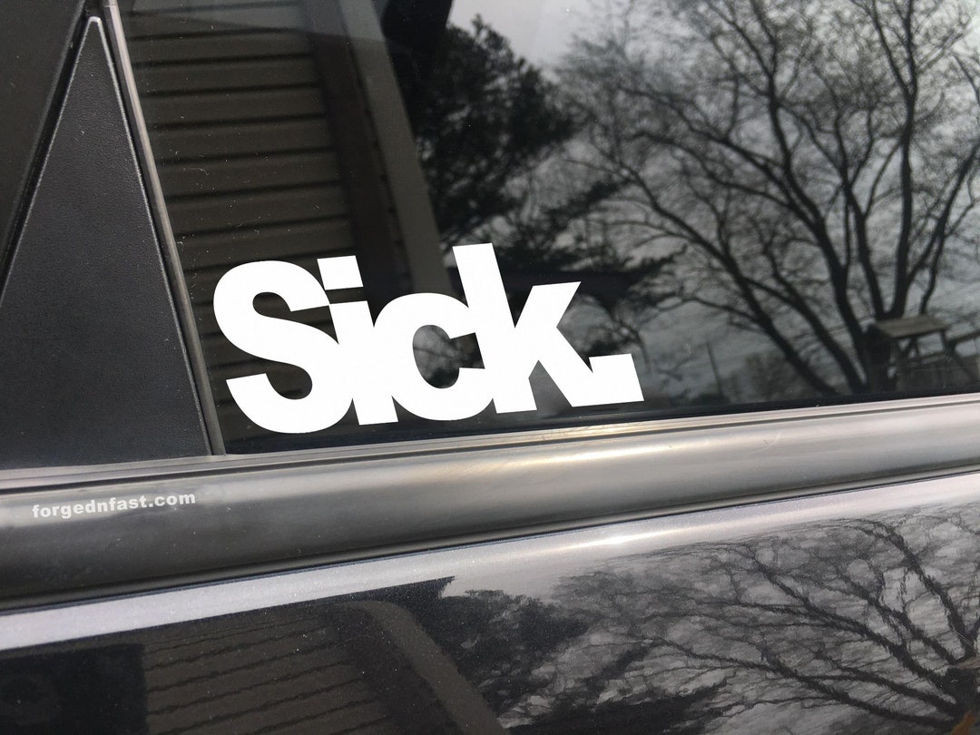 Sick, Car Decal, Bumper Sticker, Truck Decal, Funny Car Decal - Etsy