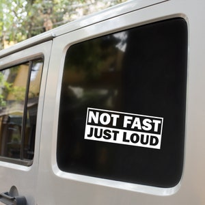 Not Fast Just Loud Car Decal, Funny Hurmurous Vinyl Car Sticker ...