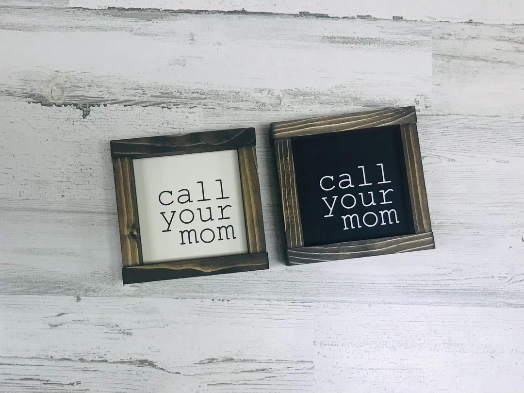 Call Your Mom Wood Sign - Farmhouse Decor - Mini Framed Wood Sign ...