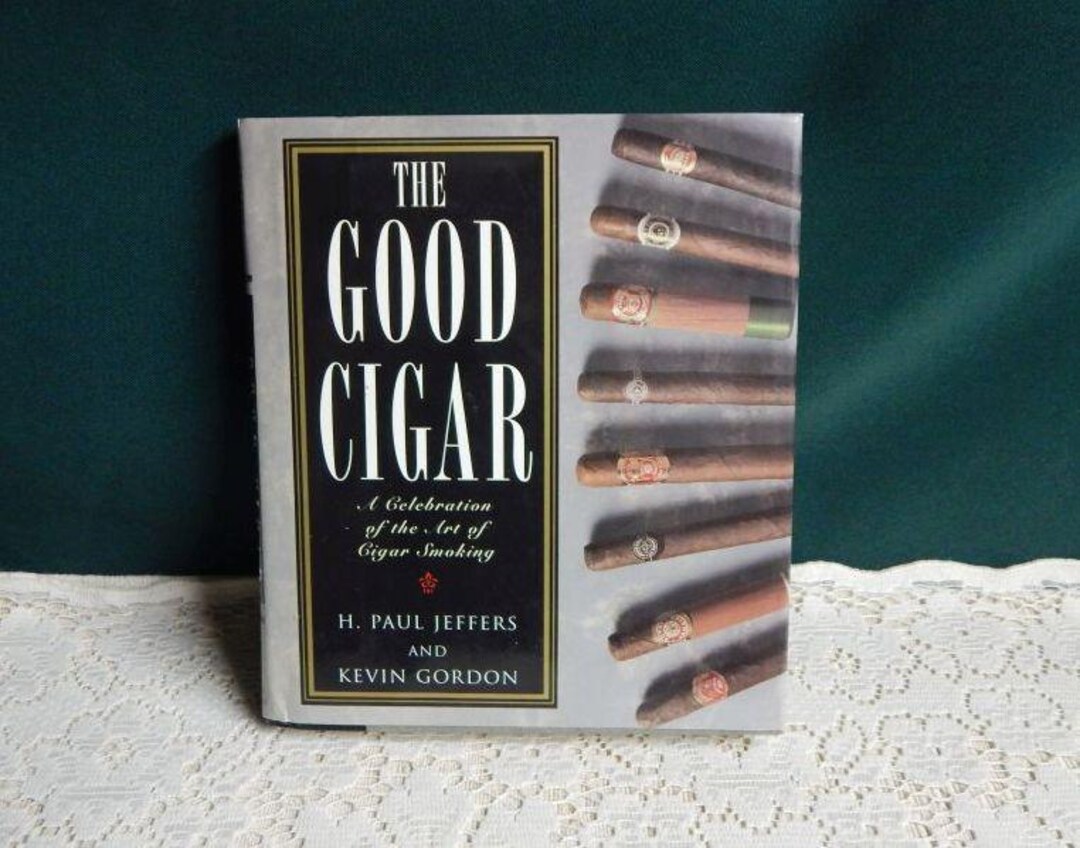 The Good Cigar A Celebration of the Art of Cigar Smoking by Jeffers and Gordon 1996 Cigar ...