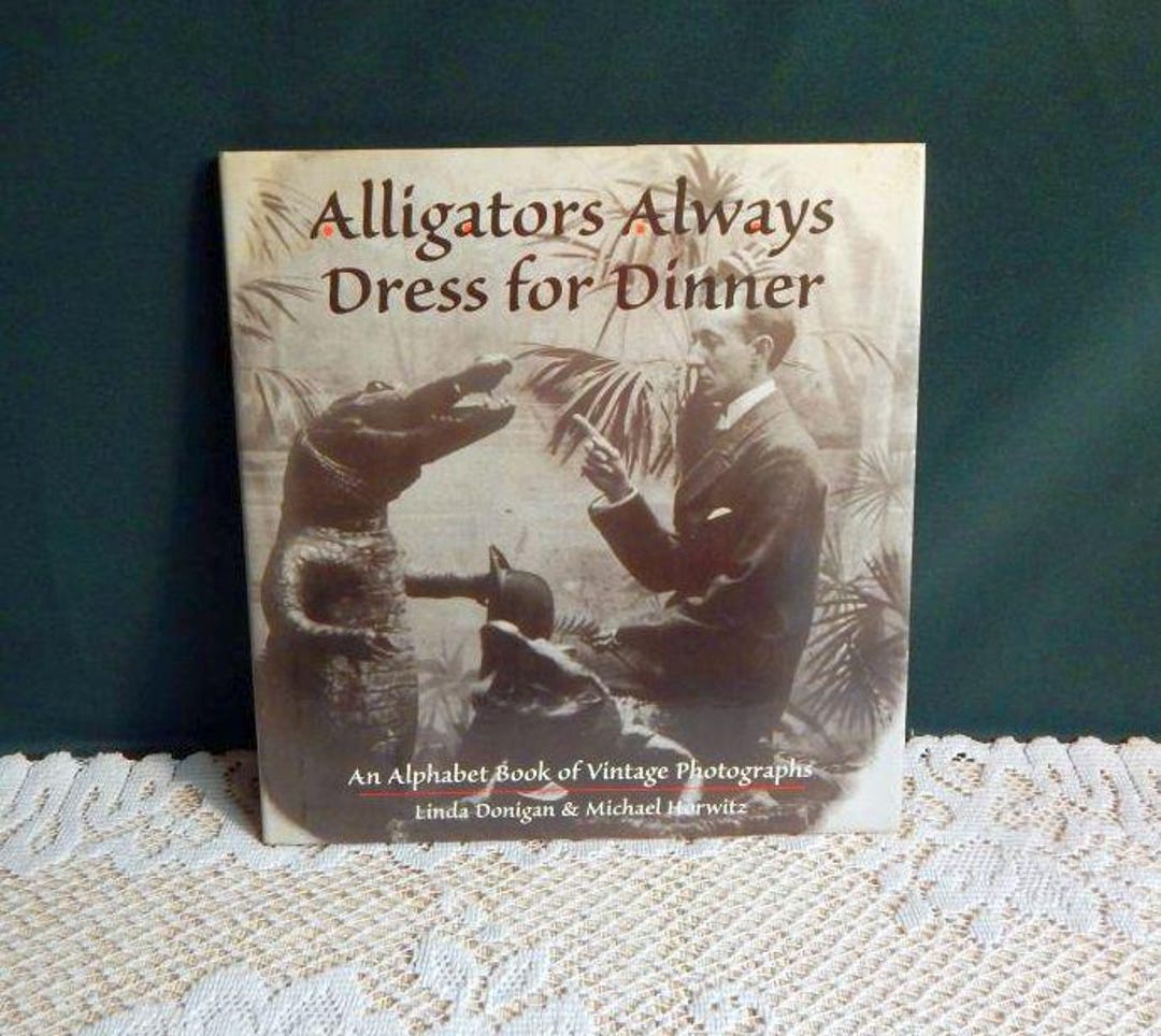Picture Alphabet Book - 1997 Alligators Always Dress for Dinner ...
