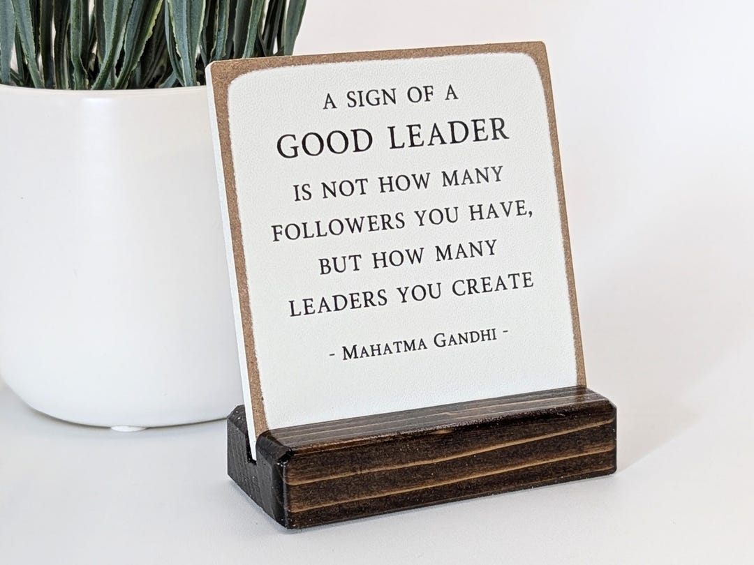 Sign of a Good Leader Gandhi Quote Desk Sign: Leadership Gift for Boss ...