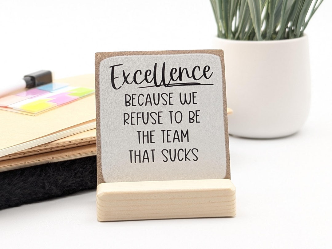 Motivational and Funny Team Mini Sign: Excellence Gift, Employee Gift ...