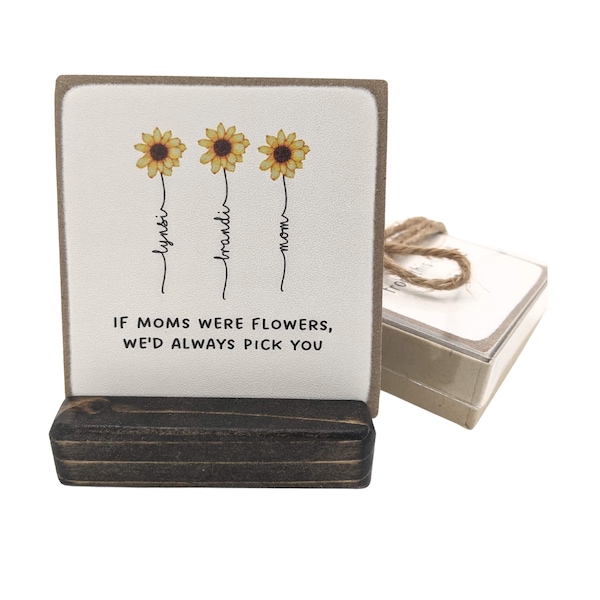 If Moms Were Floweres We'd Pick You - Etsy