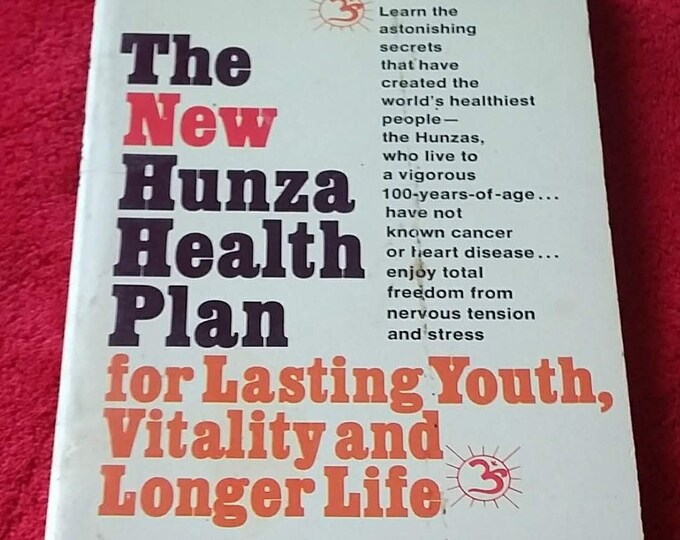 1968 - the New Hunza Health Plan for Lasting Youth, Vitality and Longer ...