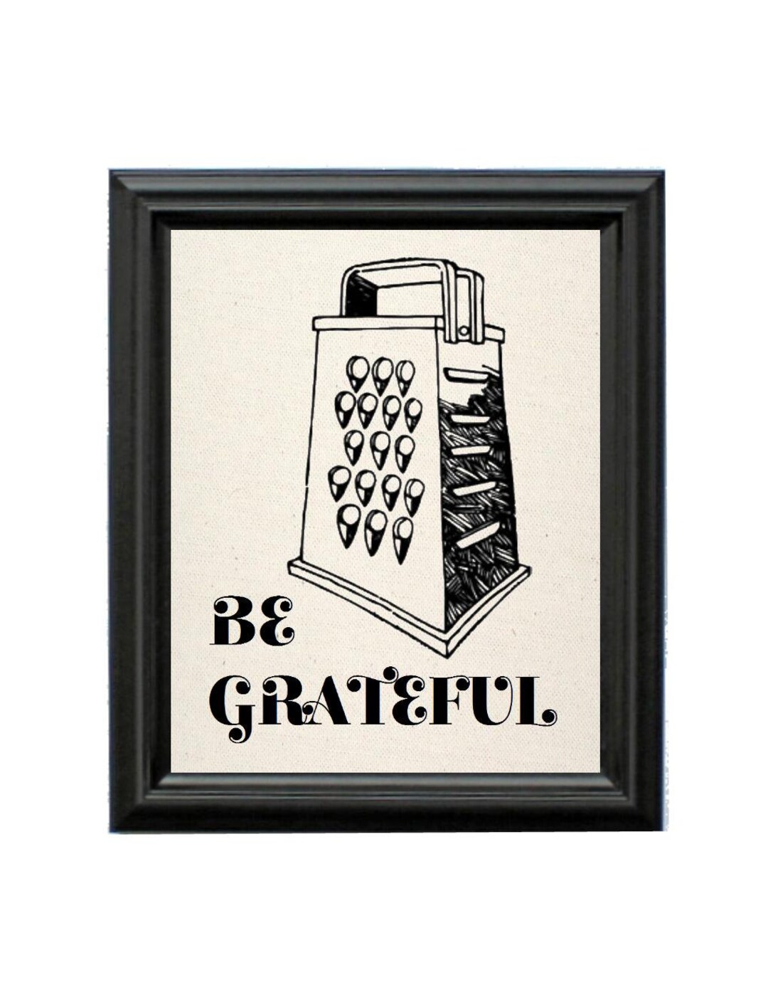 Funny Be Grateful Cheese Grater Natural Cotton Print | Be Grateful ...