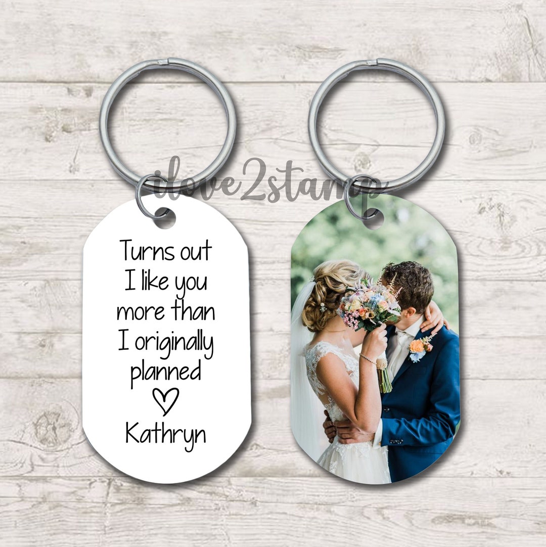 Turns Out I Like You More Than Originally Planned Keychain, Funny Gifts ...