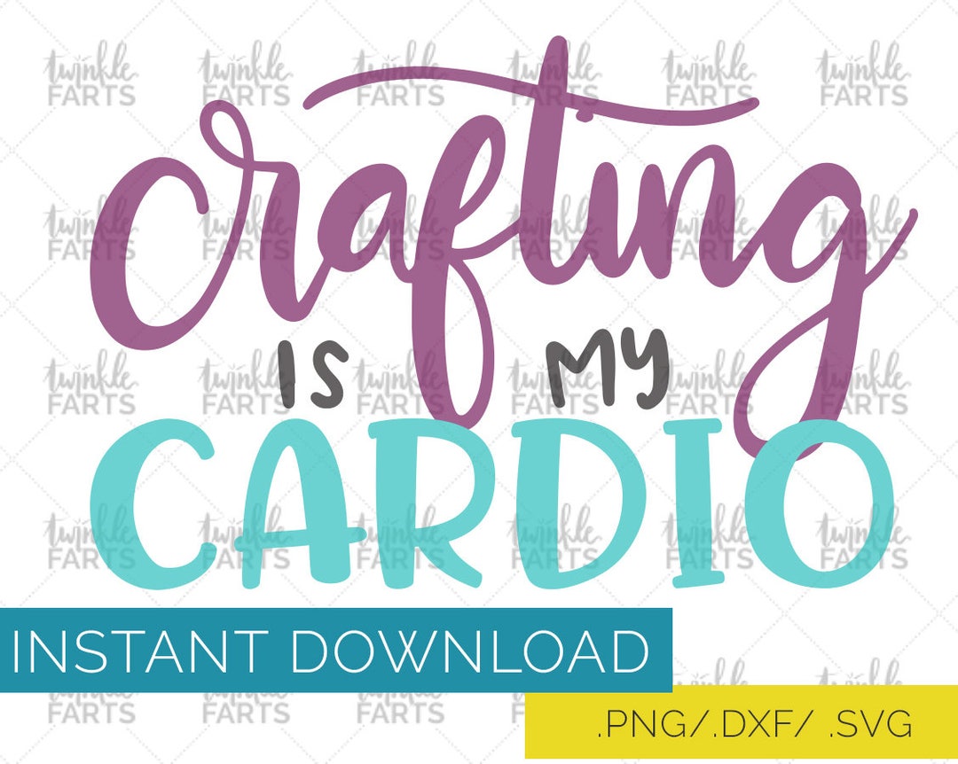 Crafting is My Cardio Cut File, Creative SVG, Craft Lover Laptop Decal ...