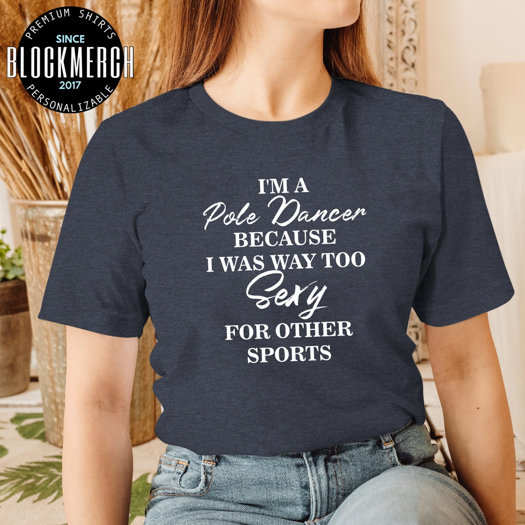 I'm A Pole Dancer Pole Dance Shirt Pole Dancing Gift - Etsy