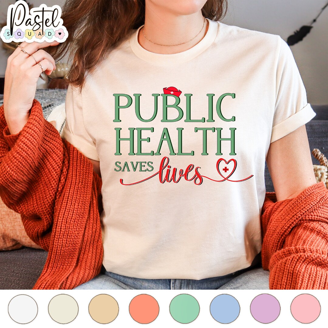 Public Health Saves Lives, Public Health Shirt, Public Health Nurse ...