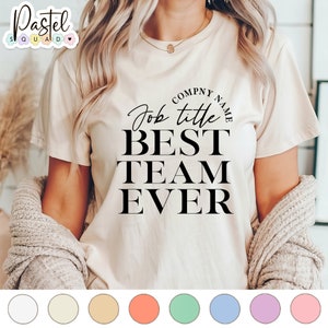 Custom Team and Company Shirt, Best Team Ever, Teammate Shirt, Coworker ...
