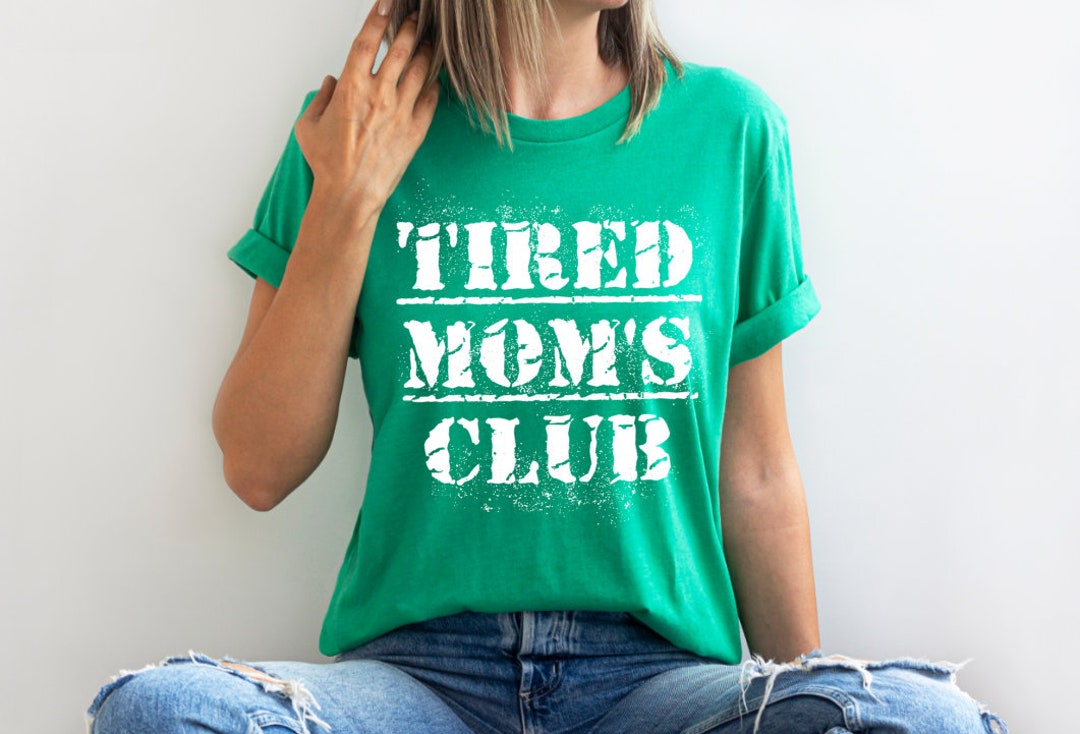 SCREEN PRINT - Tired Mom's Club | Tired as a Mother | Mama Tired ...