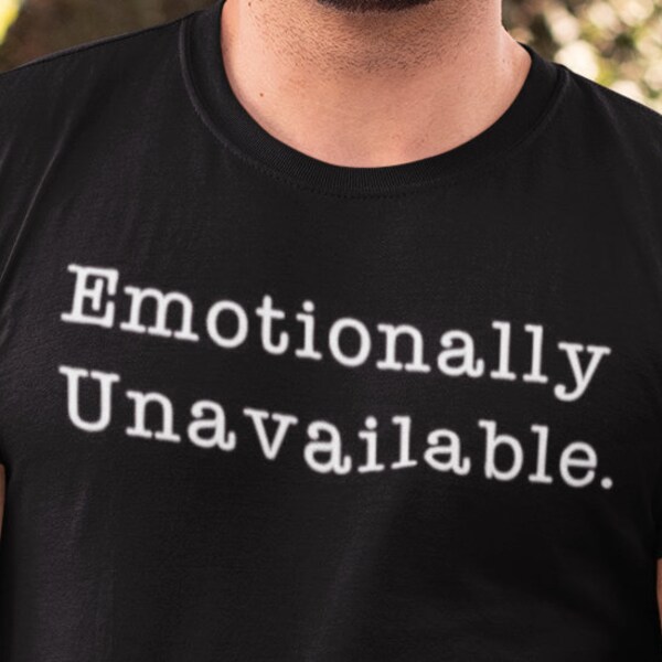 Emotionally Unavailable Tshirt - Etsy