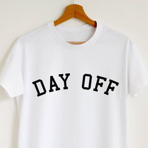 Day off T-shirt Womens or Unisex Slogan Shirt Funny Saying T - Etsy
