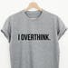 Funny Slogan Shirt, I Overthink T-shirt, Overthinking Shirt for Men ...