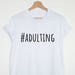 Adulting T-shirt, Funny Adulting Shirt Womens or Unisex, Funny Slogan ...