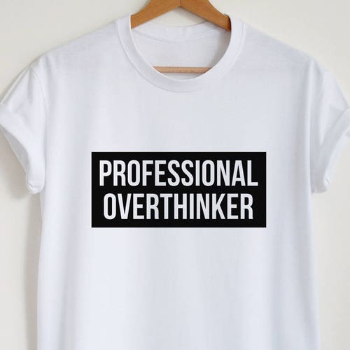 Funny Shirt Overthinking T-shirt Professional Overthinker - Etsy