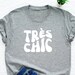 Tres Chic Shirt, French Slogan Shirt, Groovy Font Shirt, Fashion Icon T ...