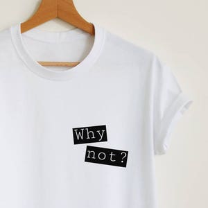 Why Not? T-shirt Pocket Slogan Shirt Women or Unisex Why Not Pocket Tee ...