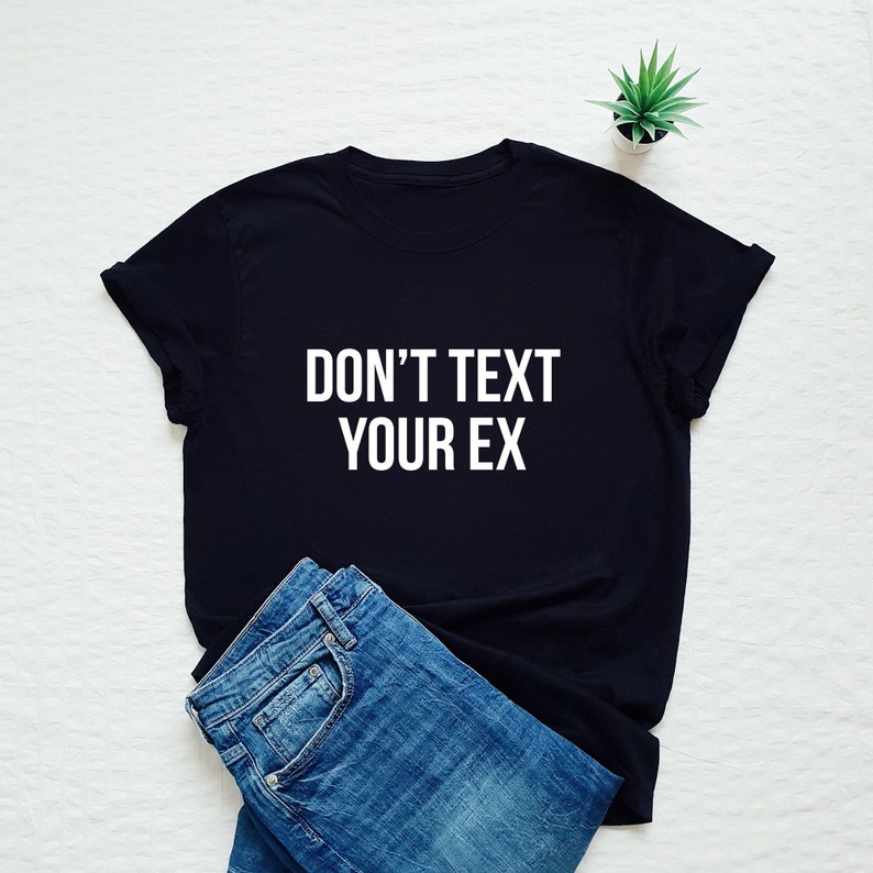 Don't Text Your Ex Shirt Funny Breakup T-shirt Gift for - Etsy UK