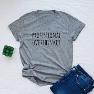Funny Shirt, Overthinking T-shirt, Professional Overthinker Tee, Gift ...