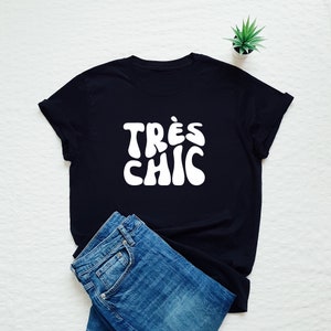 Tres Chic Shirt, French Slogan Shirt, Groovy Font Shirt, Fashion Icon T ...