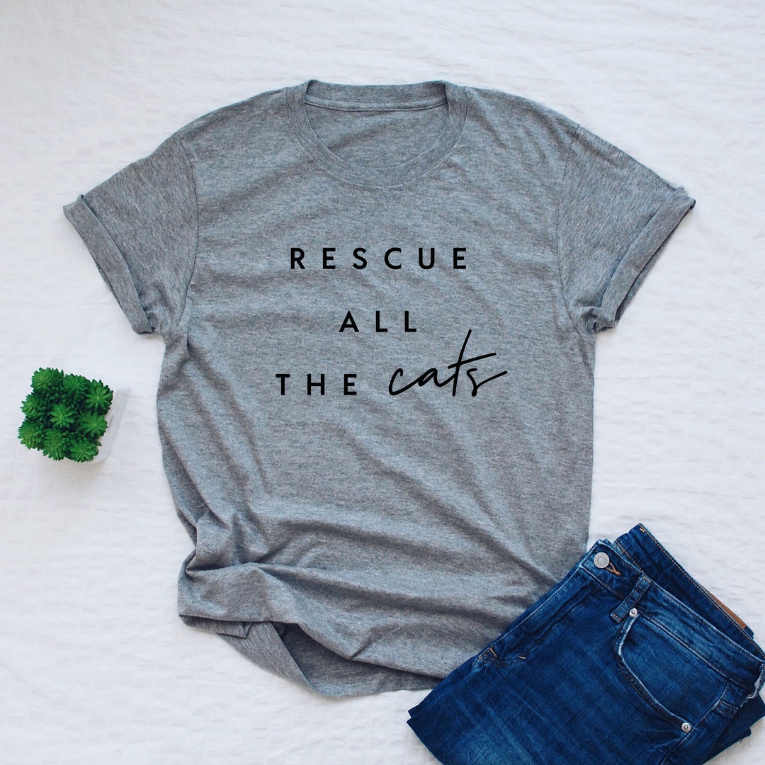 Cat Shirt, Rescue All the Cats, Cat Mom, Gift for Cat Lovers, Adopt Don ...
