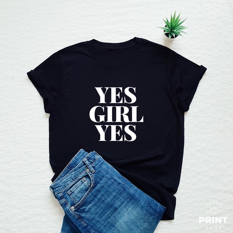 Yes Girl Yes shirt feminist shirt girl gang girl power | Etsy
