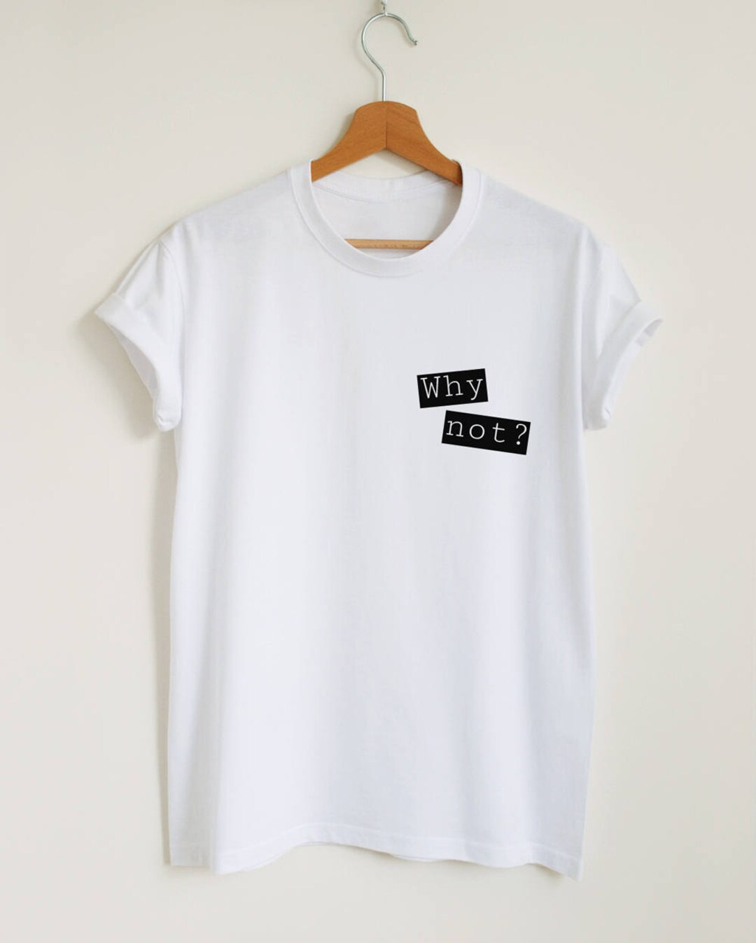 Why Not? T-shirt Pocket Slogan Shirt Women or Unisex Why Not Pocket Tee ...