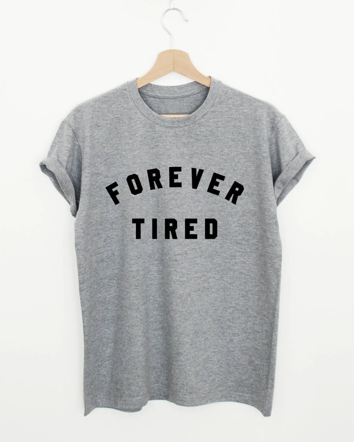 Forever Tired T-shirt Funny Slogan Shirt Always Tired Women or - Etsy