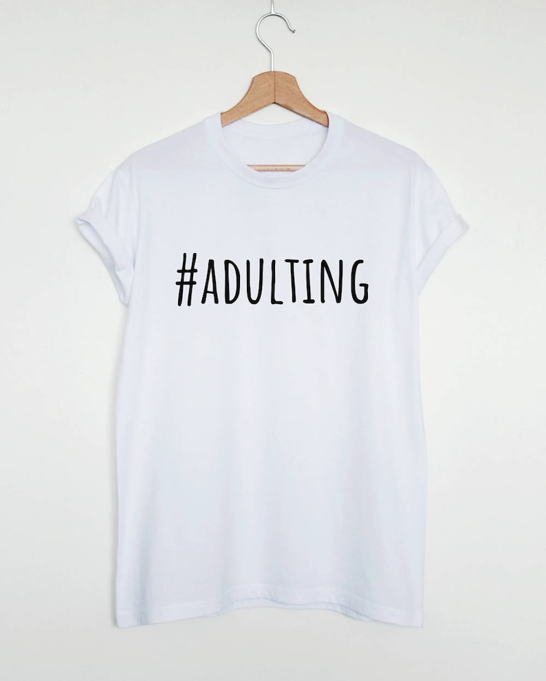 Adulting T-shirt Funny Adulting Shirt Womens or Unisex Funny - Etsy