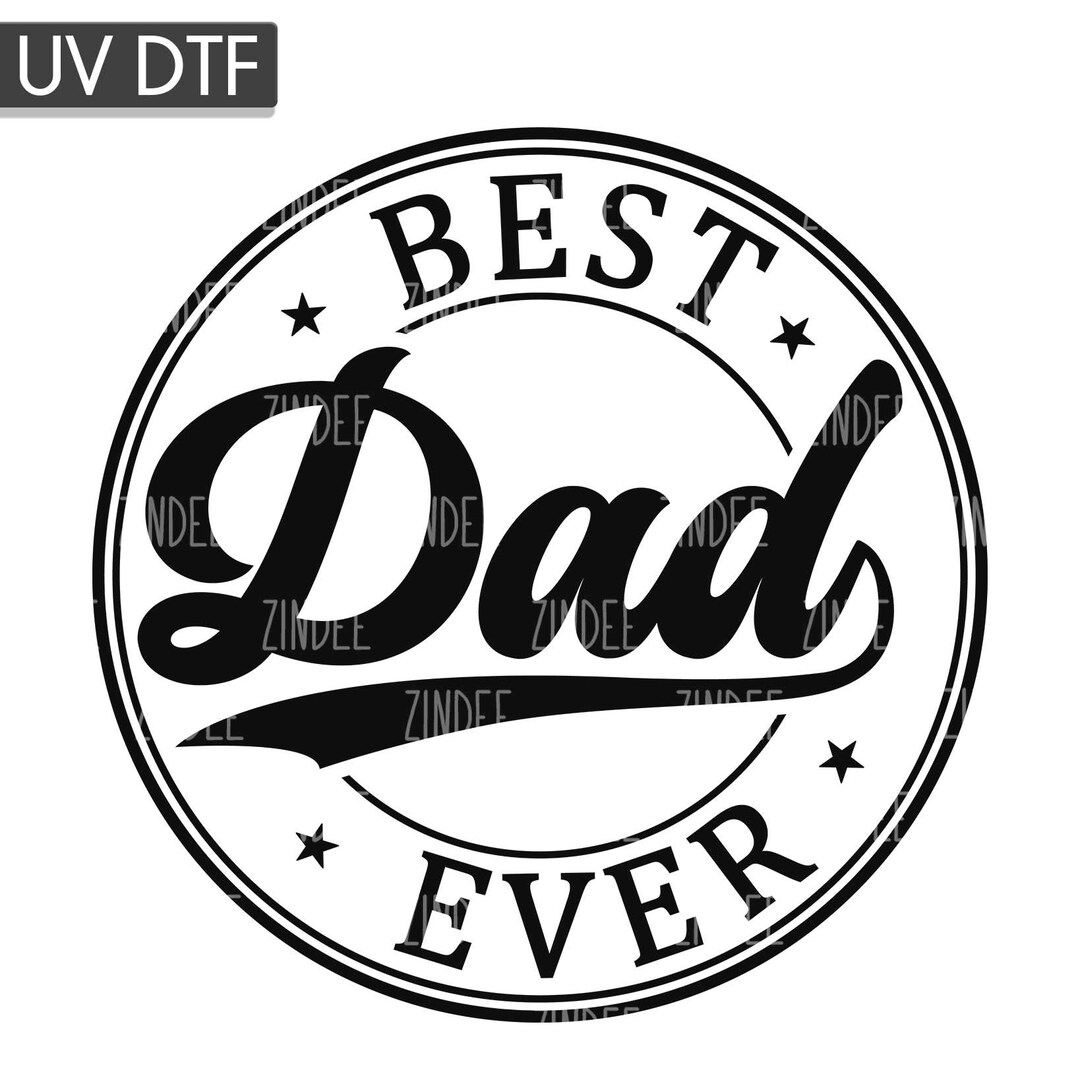 Best Dad Ever UV DTF Decal - Etsy