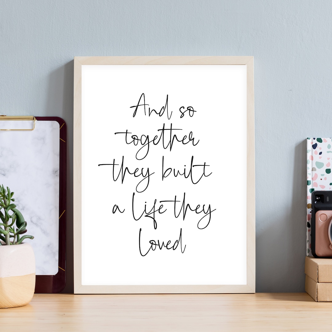 Positive Life Quote Print, and Together They Built a Life They Loved ...