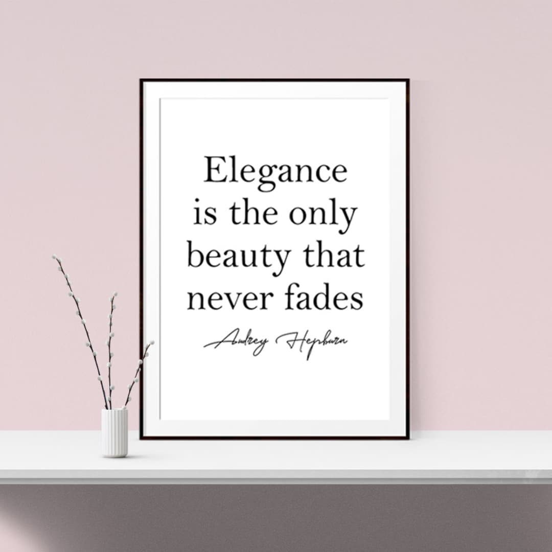 Elegance is the Only Beauty That Never Fades Fashion Print, Monochrome ...