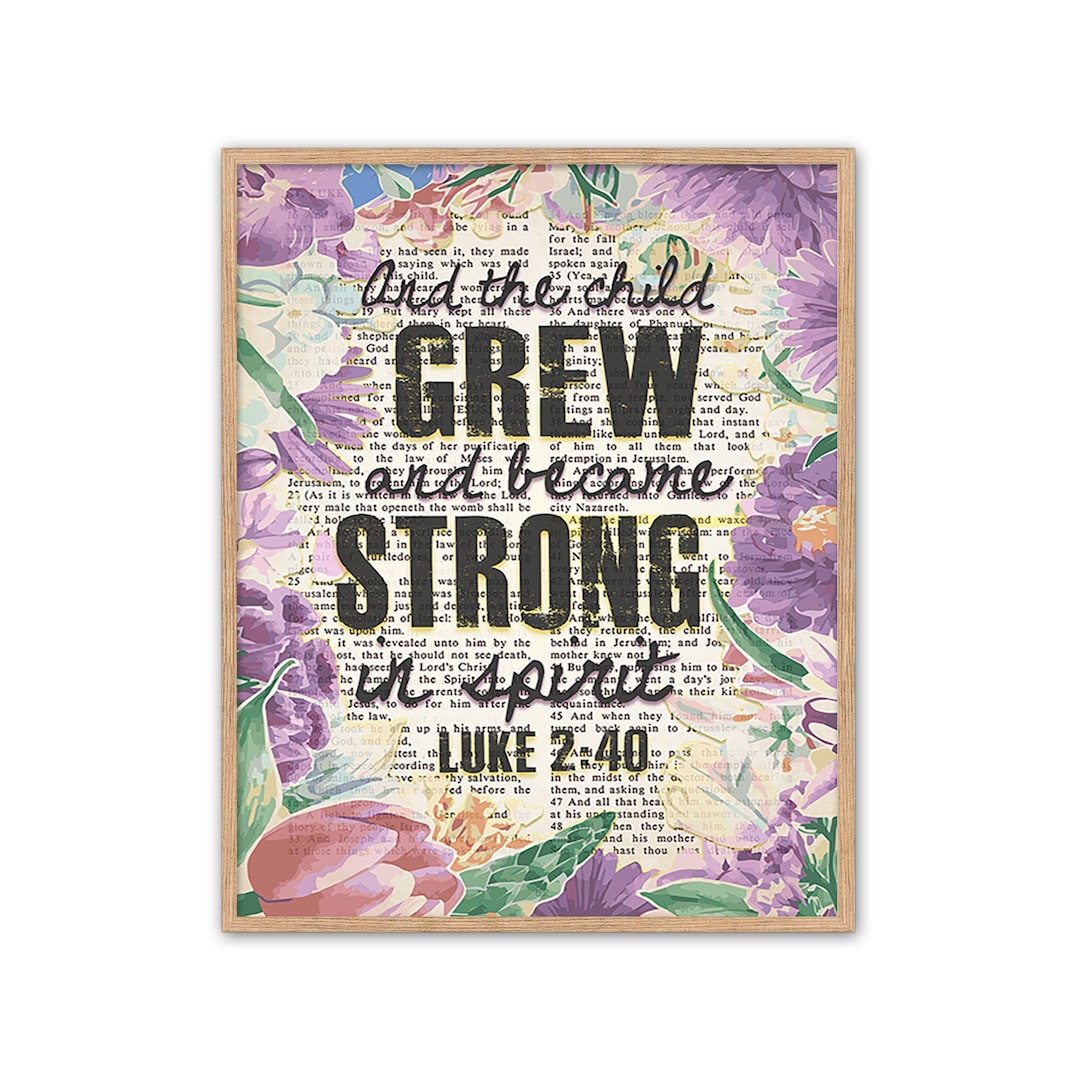 And the Child Grew and Became Strong in Spirit - Luke 2:40 ART PRINT or ...