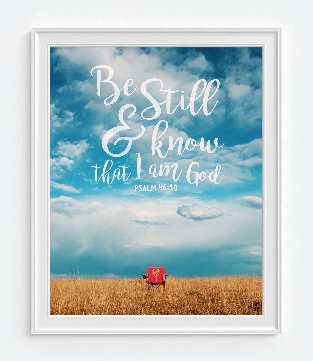 Be Still and Know That I Am God - Psalm 46:10 Bible Verse Photography ...