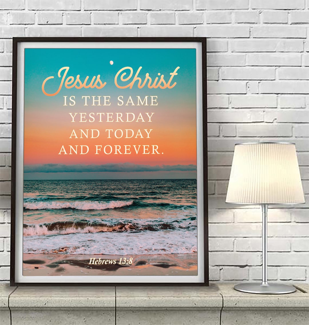 Jesus Christ is the Same Yesterday and Today and Forever - Hebrews 13:8 ...