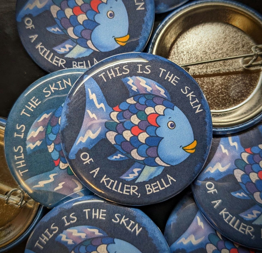 This is the Skin of A Killer Bella Twilight Rainbow Fish Pinback Button ...