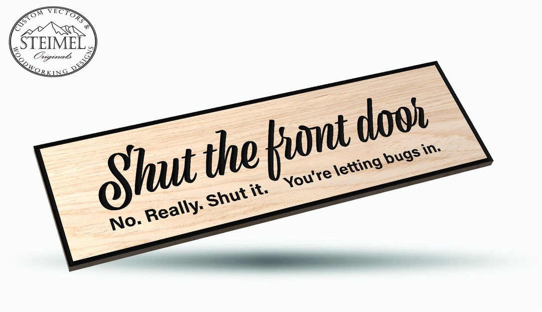 Shut the Front Door Entryway Funny Sign SVG, Vector, Laser Engraving ...