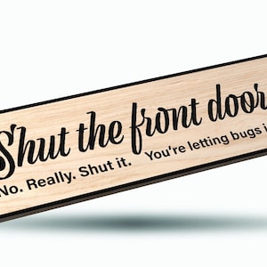Shut the Front Door Entryway Funny Sign SVG, Vector, Laser Engraving ...