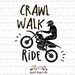 Crawl Walk Ride SVG, Dirt Bike Iron-on, Dirty Bike Cutting File ...
