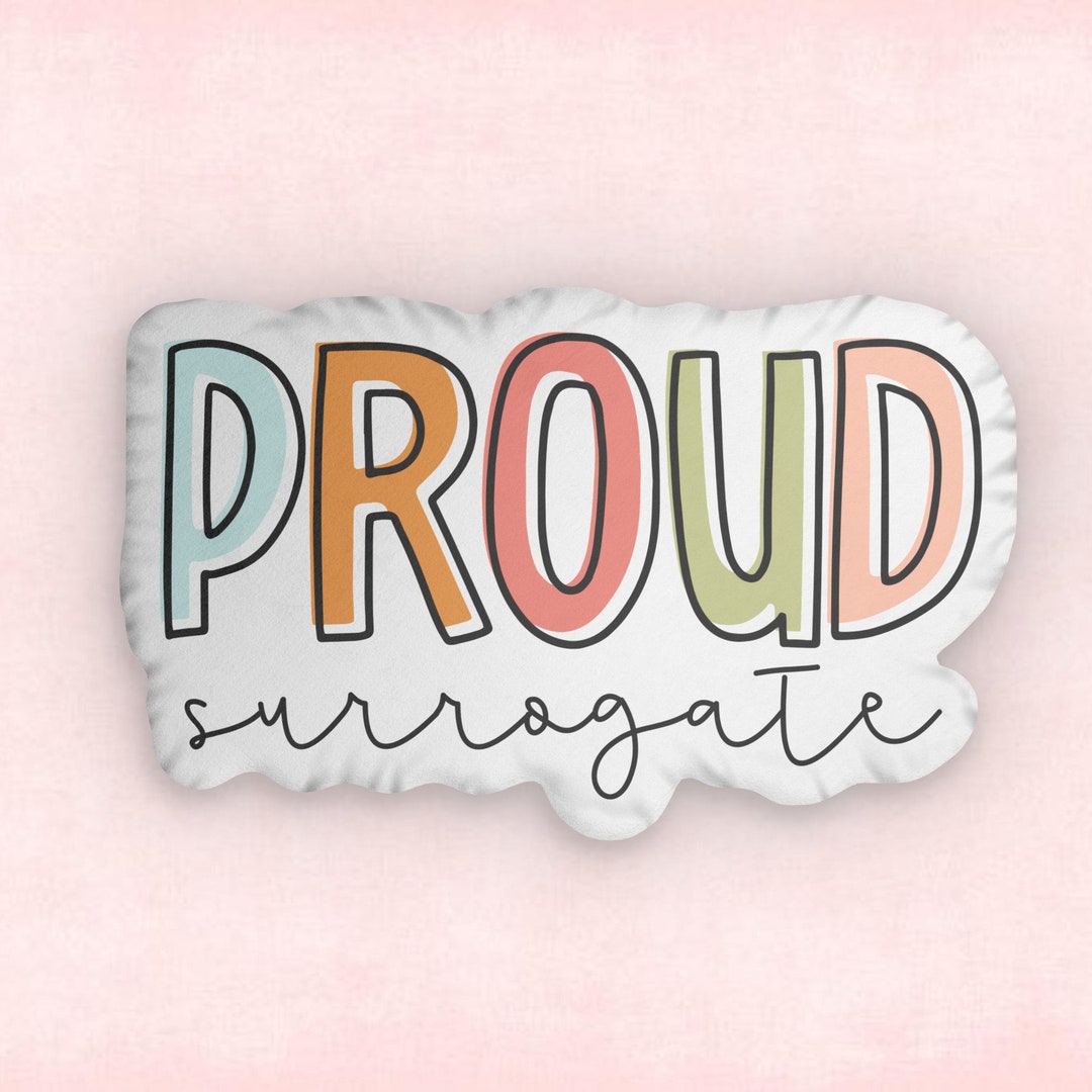 Proud Surrogate Shaped Pillows, Surrogate Sister Design®, IVF, TTC, Ivf ...