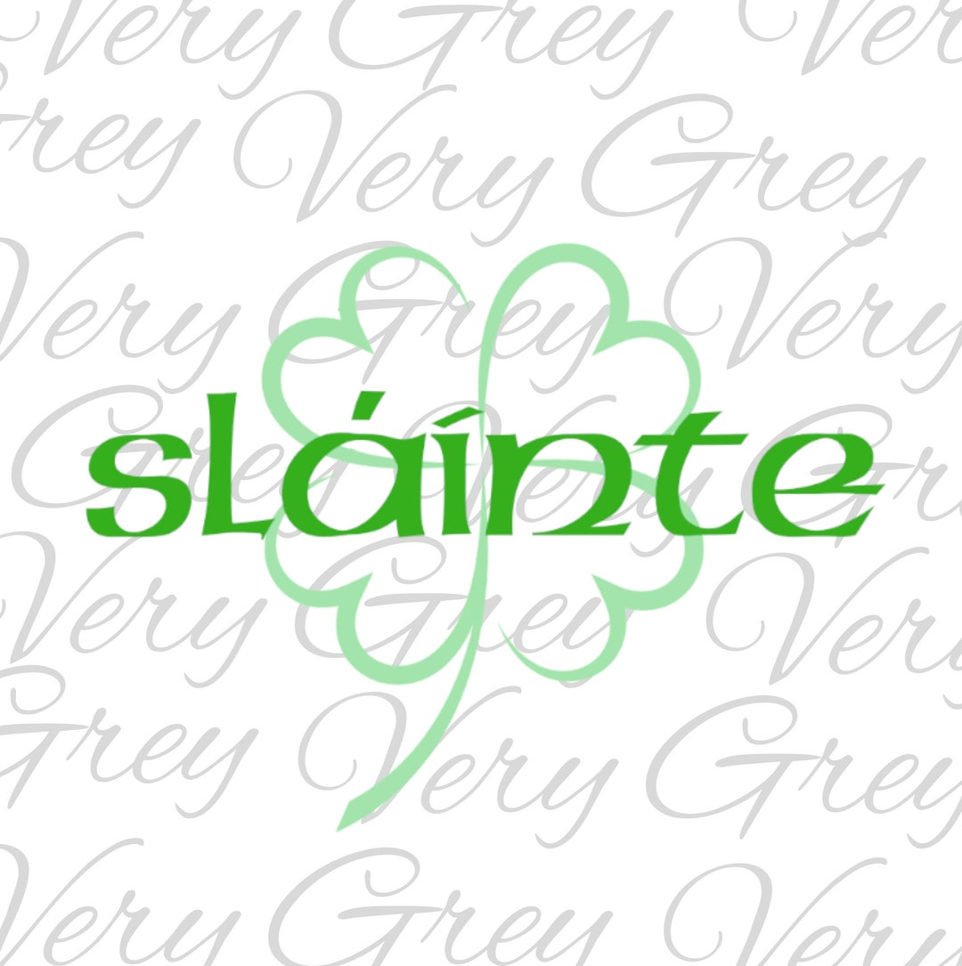 St. Patrick's Day Slainte .SVG Luck of the Irish, Cricut, Silhouette ...