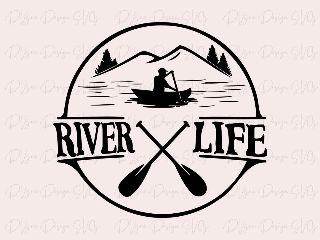 River Life SVG, Kayaking SVG for Silhouette or Cricut, Canoe PNG for ...