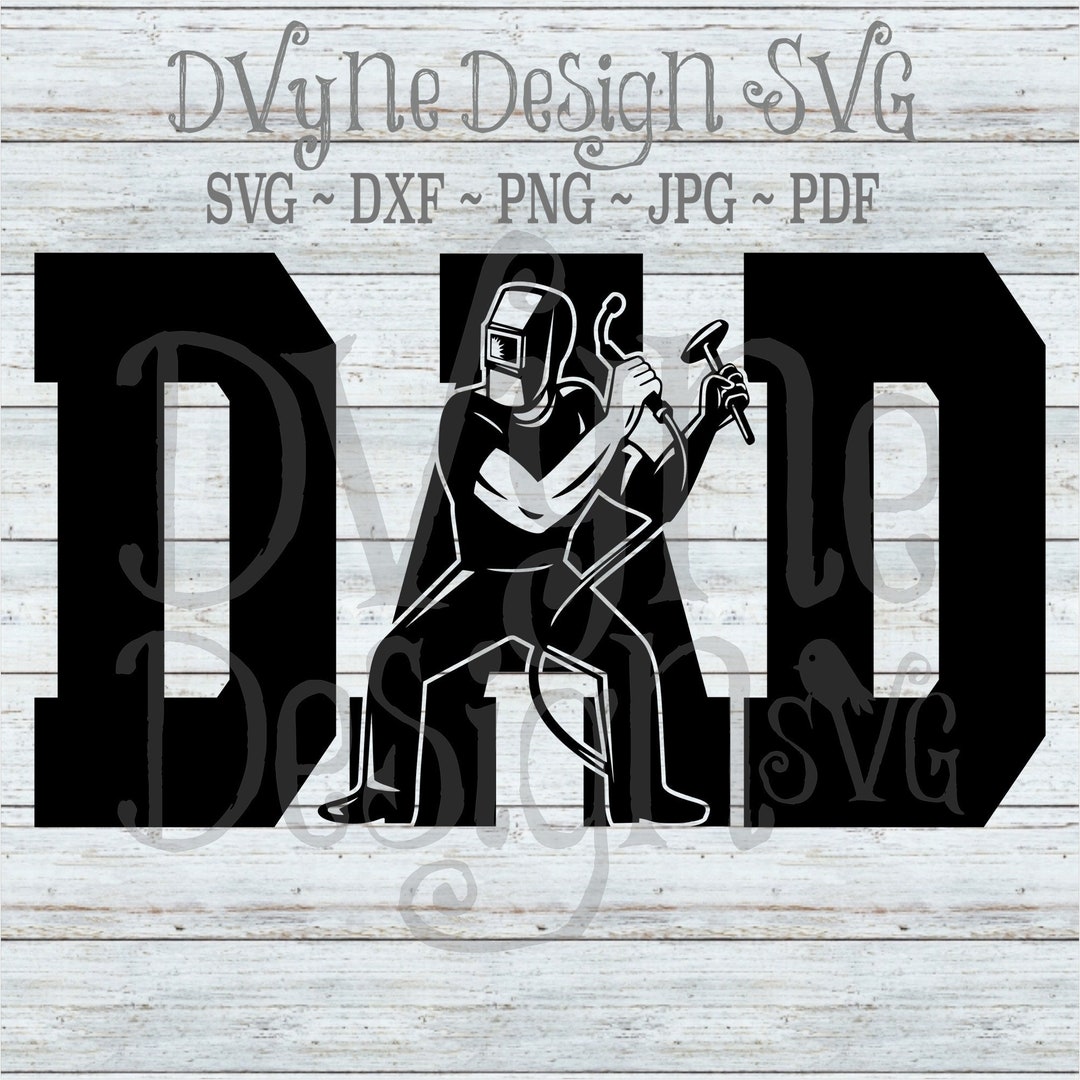Father's Day SVG for Silhouette or Cricut, Dad SVG, Welder PNG for ...