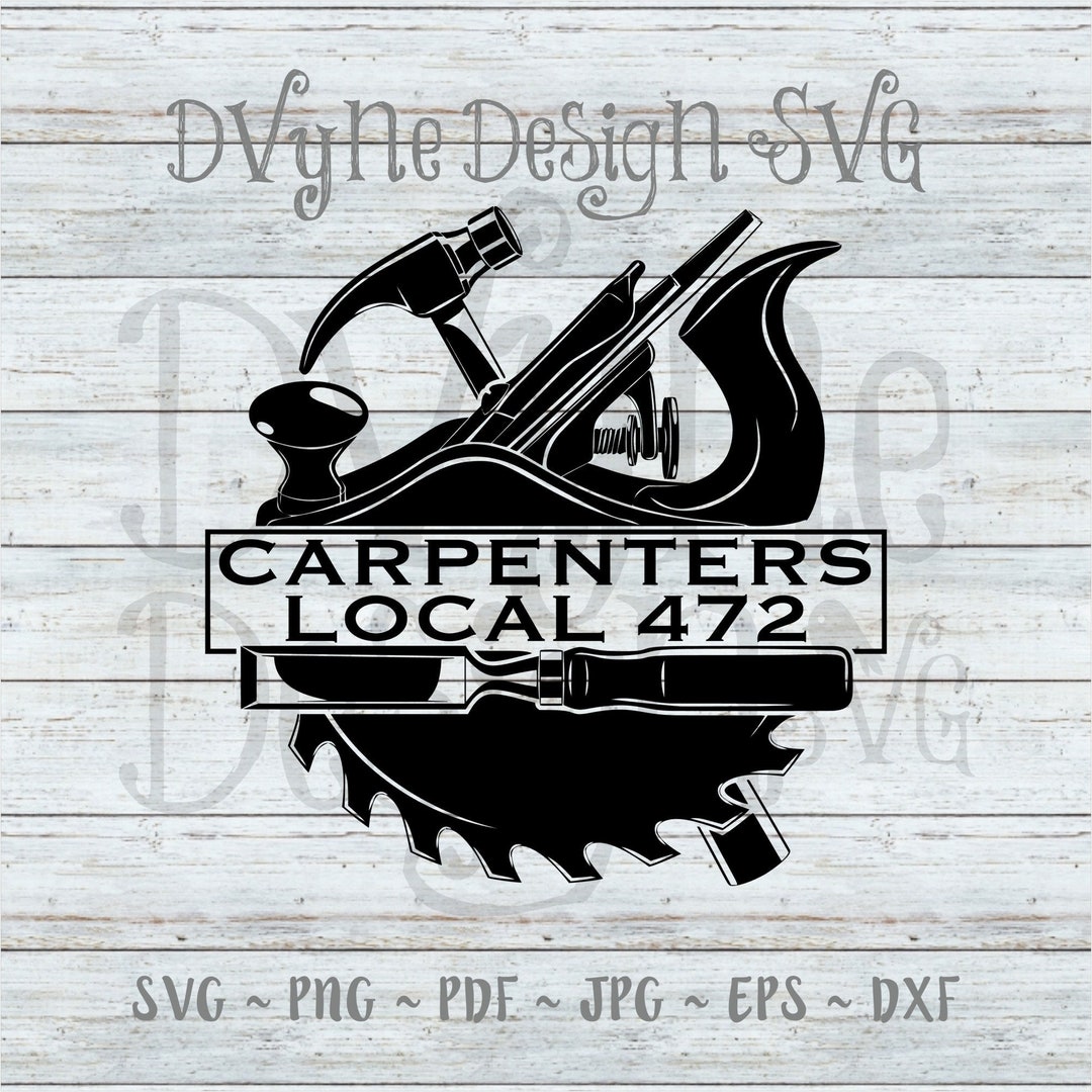 Carpenter SVG, Carpenter's Union Local SVG for Silhouette or Cricut ...