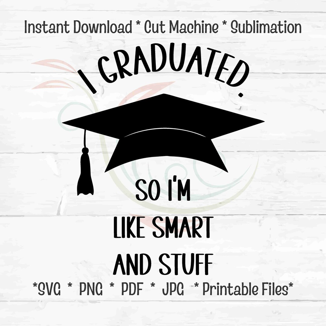 I Graduated so Im Like Smart and Stuff, Funny Graduation, High School ...